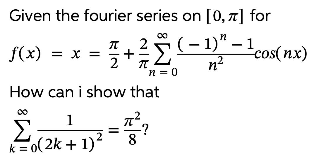 Solved Given the fourier series on 0,π | Chegg.com