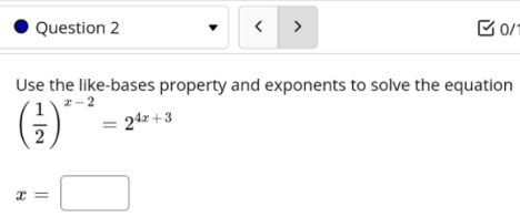 Solved Use the like-bases property and exponents to solve | Chegg.com