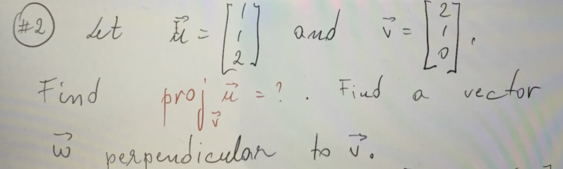 Solved (#2) Let a=⎣⎡112⎦⎤ and v=⎣⎡210⎦⎤, Find proj ∫vu= ?. | Chegg.com