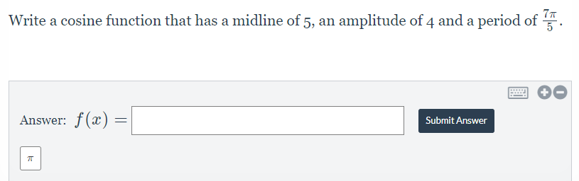 Solved Write a cosine function that has a midline of 5, an | Chegg.com