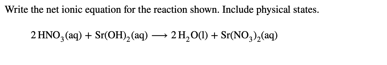 Solved Write the net ionic equation for the reaction shown. | Chegg.com
