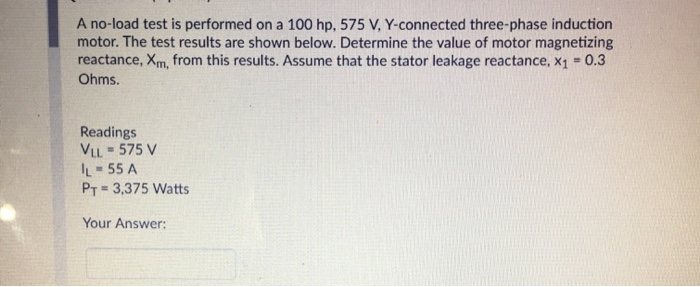 Solved A no-load test is performed on a 100 hp, 575 V, | Chegg.com