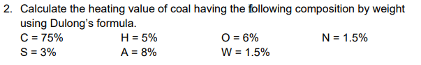 Solved 2. Calculate the heating value of coal having the | Chegg.com