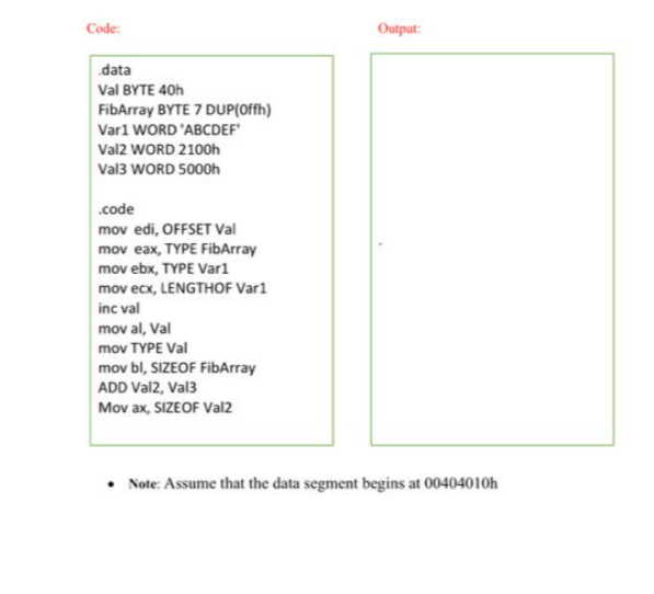 Solved Code: Output: data Val BYTE 40h FibArray BYTE 7 | Chegg.com
