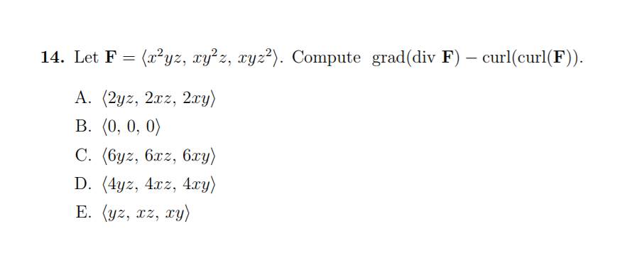 Solved Let F = hx 2 yz, xy2 z, xyz2 i. Compute grad(div F) − | Chegg.com