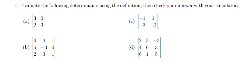 Solved 1. Evaluate the following determinants using the | Chegg.com