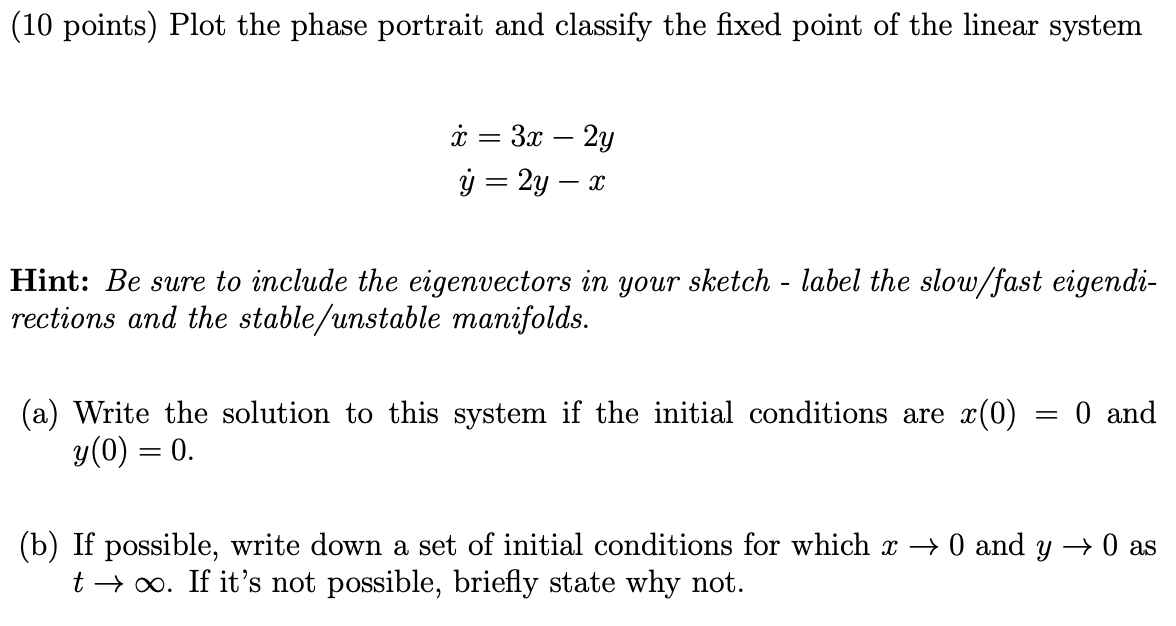 Solved (10 points) Plot the phase portrait and classify the | Chegg.com