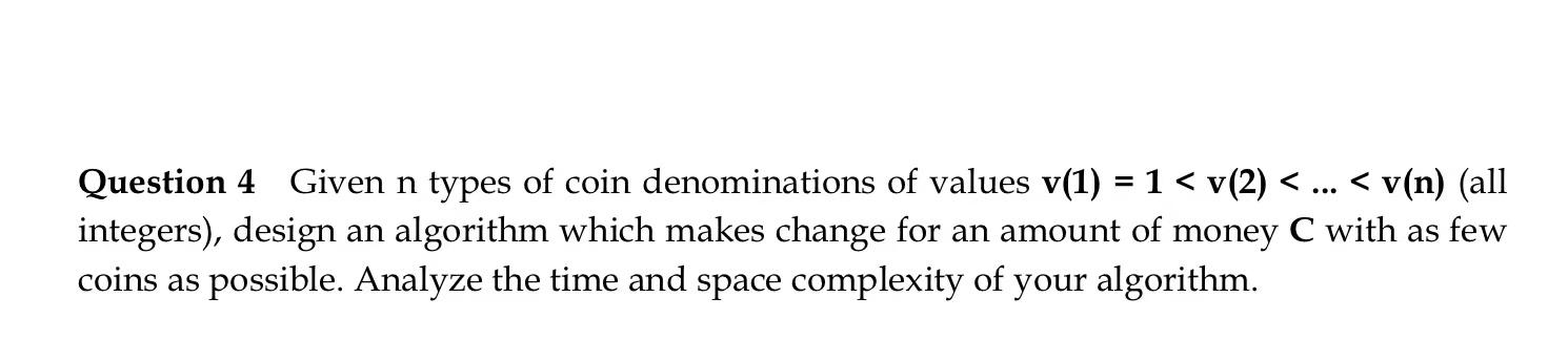 Solved Question 4 Given n types of coin denominations of | Chegg.com