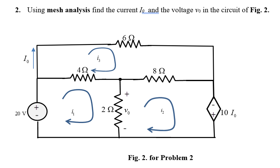 Solved 2. Using mesh analysis find the current I0 and the | Chegg.com