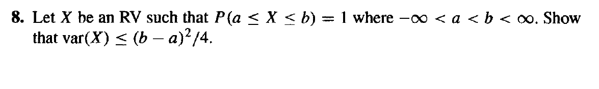 Solved 8. Let X be an RV such that P(a≤X≤b)=1 where −∞ | Chegg.com