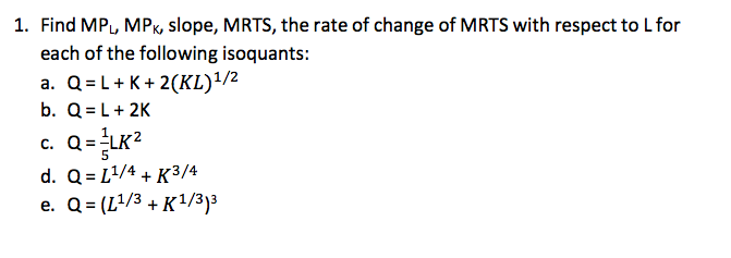 Solved 1. Find MPL, MPK, slope, MRTS, the rate of change of | Chegg.com