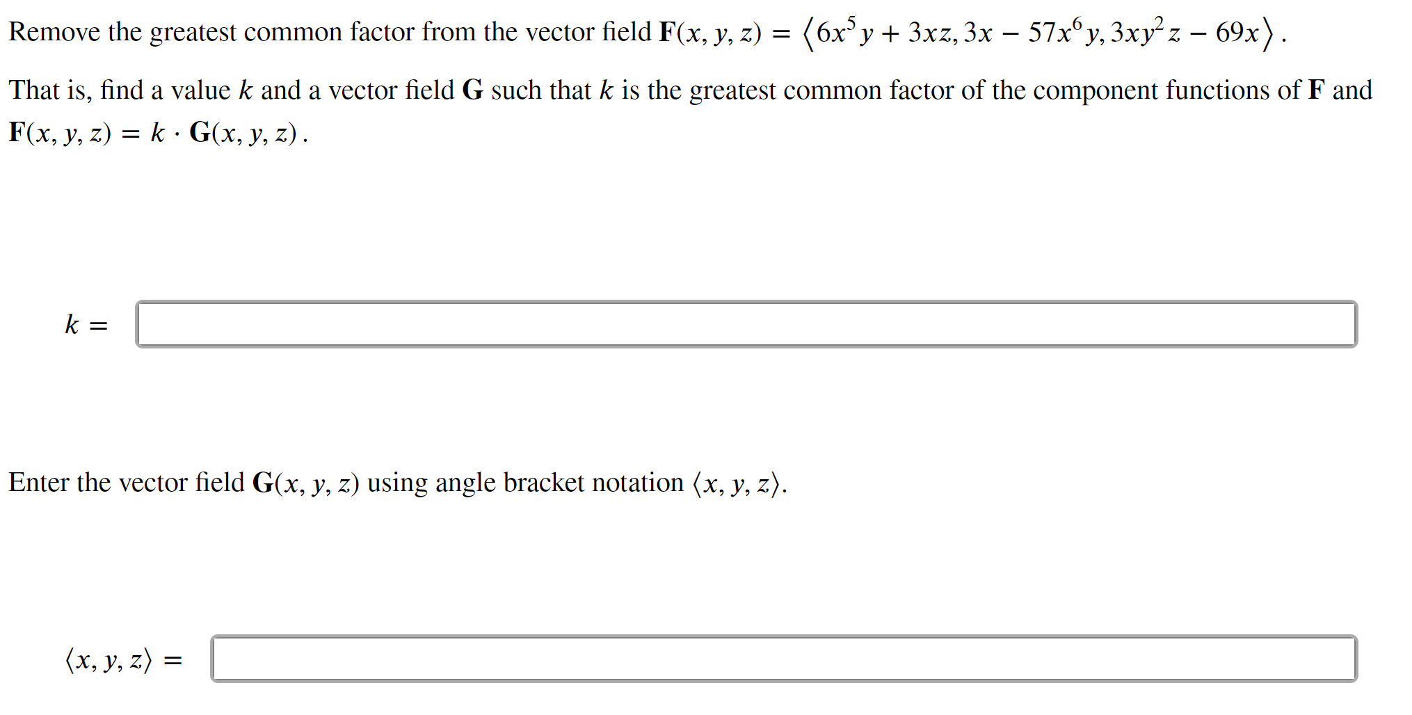 Solved by an EXPERT Remove the greatest common factor from the vector ...