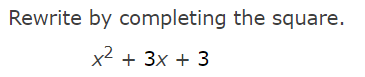 Solved Rewrite by completing the square.x2+3x+3 | Chegg.com