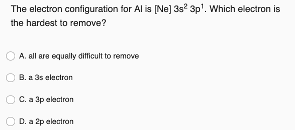 Solved The electron configuration for Al is [Ne] 3s2 3p1. | Chegg.com