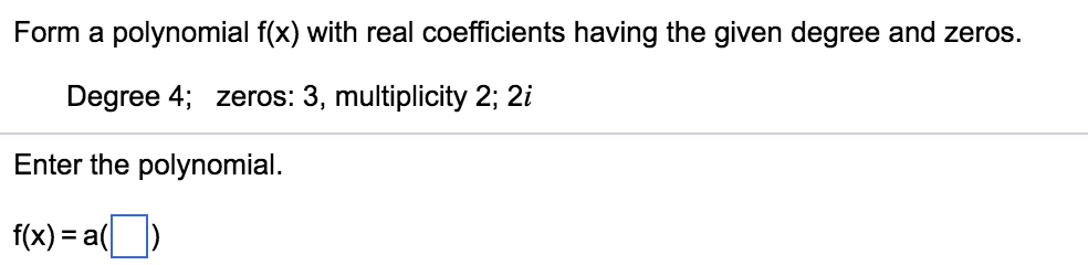 Solved Form a polynomial f(x) with real coefficients having | Chegg.com