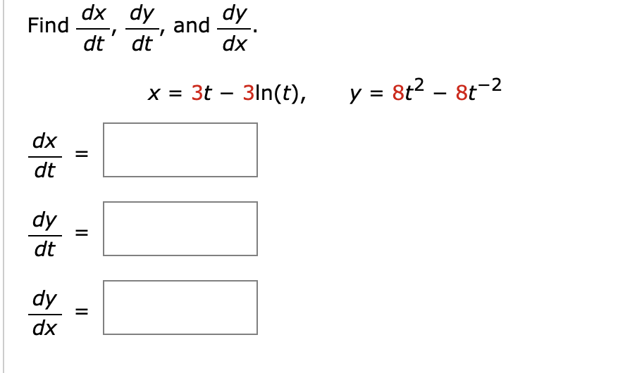 Solved Find dx dy dt dt dy and dx x = 3t – 3In(t), y = 8t? – | Chegg.com