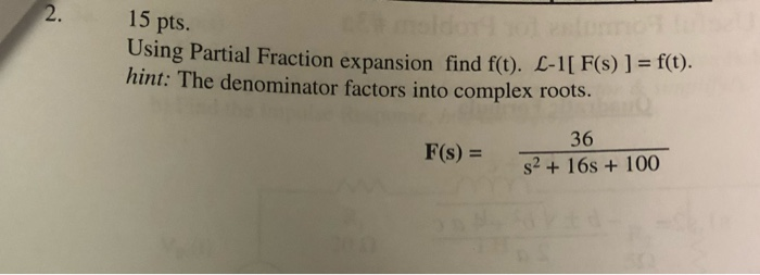 Solved 15 pts. Using Partial Fraction expansion find f(). | Chegg.com