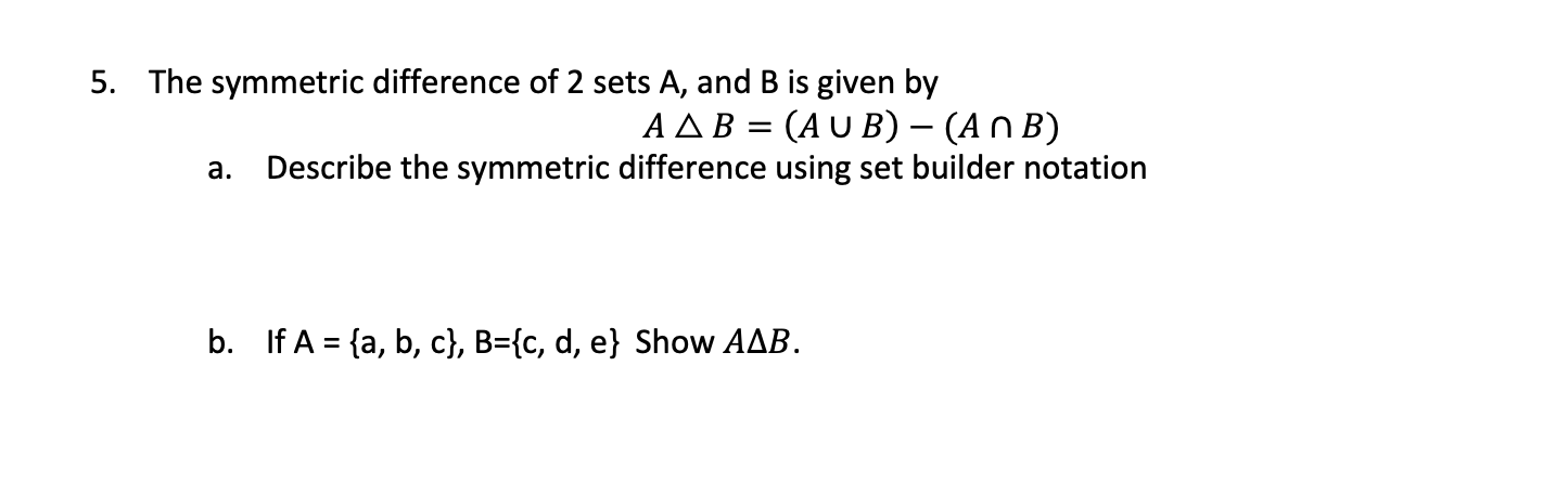Solved 5. The symmetric difference of 2 sets A, and B is | Chegg.com