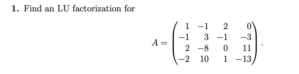Solved 1. Find an LU factorization for | Chegg.com
