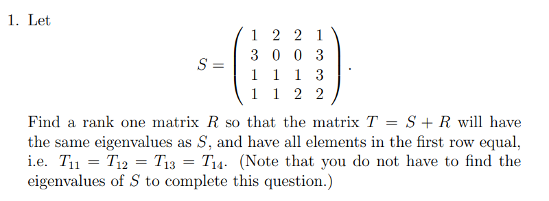 Solved 1. Let S=⎝⎛1311201120121332⎠⎞ Find a rank one matrix | Chegg.com