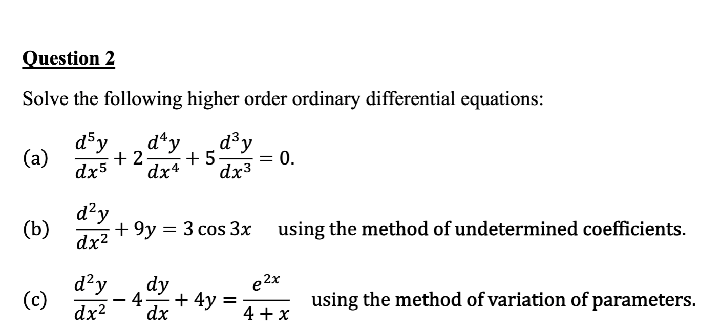 Solved Question 2 Solve the following higher order ordinary | Chegg.com