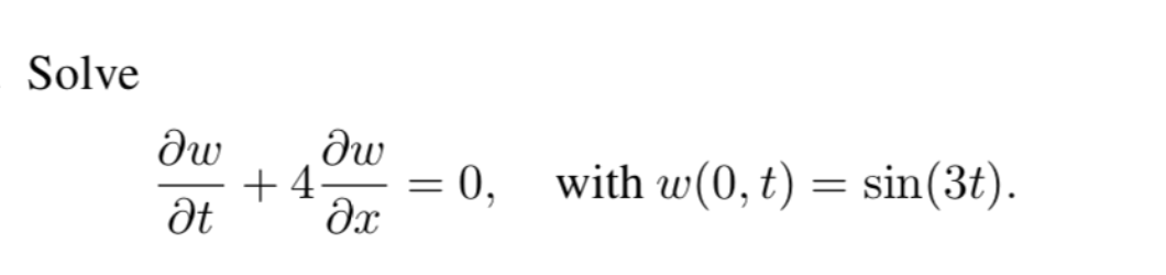 Solved Solve aw aw +4 at ac = 0. with w(0,t) = sin(3t). | Chegg.com