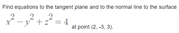 Solved Find equations to the tangent plane and to the normal | Chegg.com