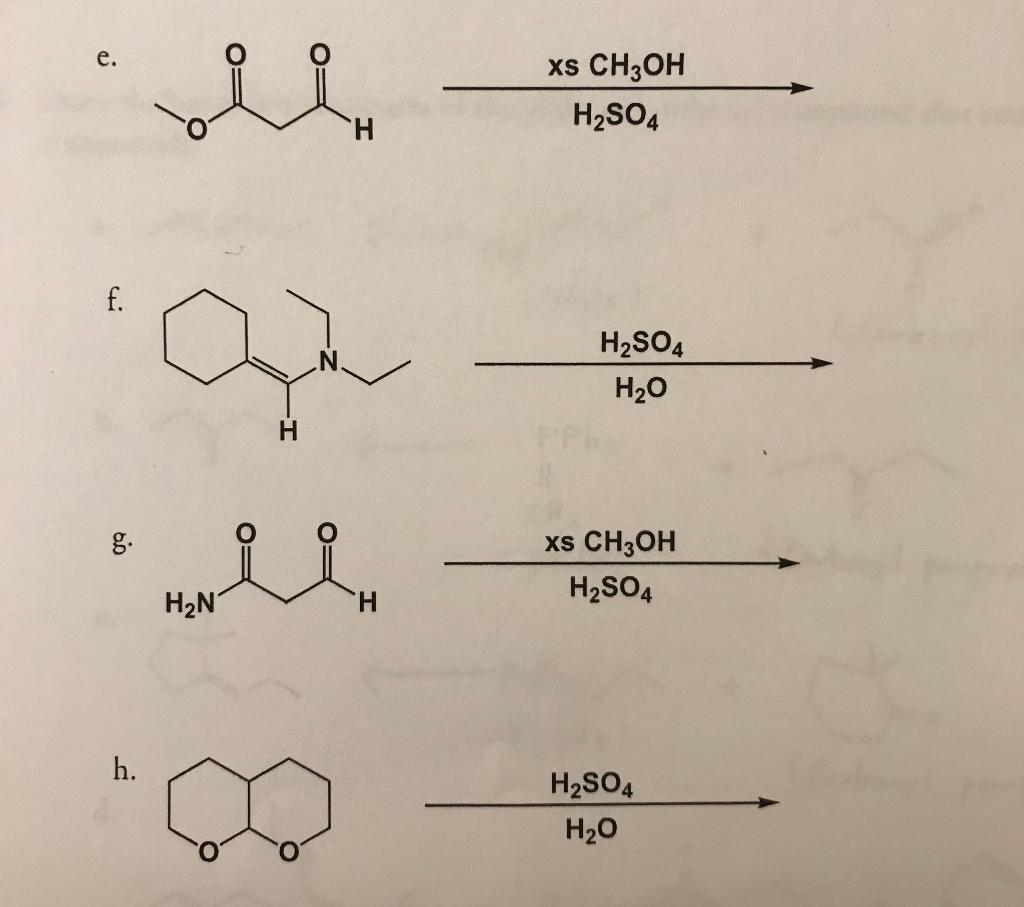 Solved e. xs CH3OH H2SO4 H f. H2SO4 H20 an mulin g xs CH3OH | Chegg.com