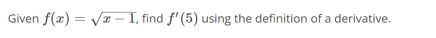 Solved Given f(x)=x-12, ﻿find f'(5) ﻿using the definition of | Chegg.com