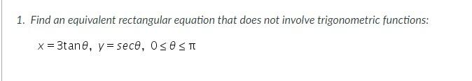 Solved 1. Find an equivalent rectangular equation that does | Chegg.com