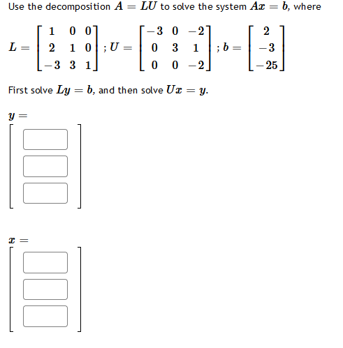 Solved Use the decomposition A=LU to solve the system Ax=b, | Chegg.com