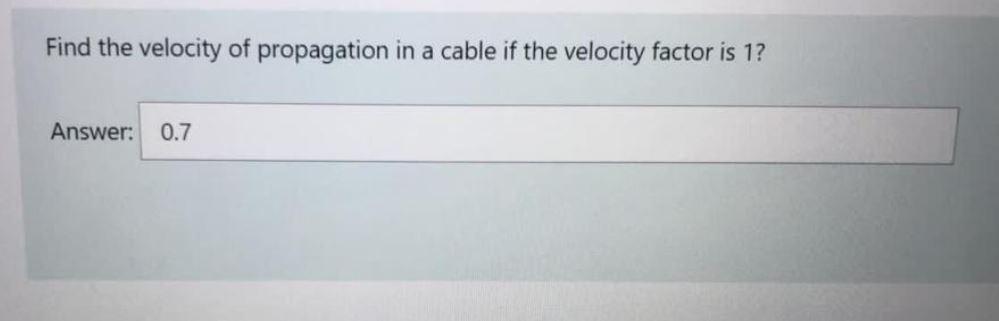 Solved Find the velocity of propagation in a cable if the | Chegg.com