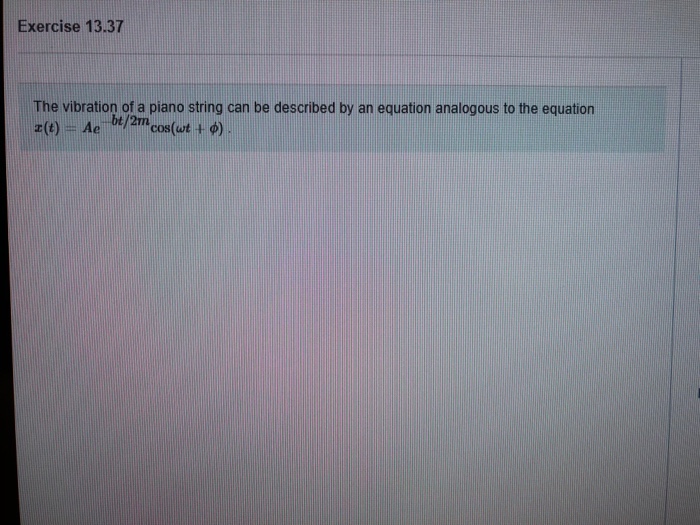 Solved Exercise 13.37 The vibration of a piano string can be | Chegg.com