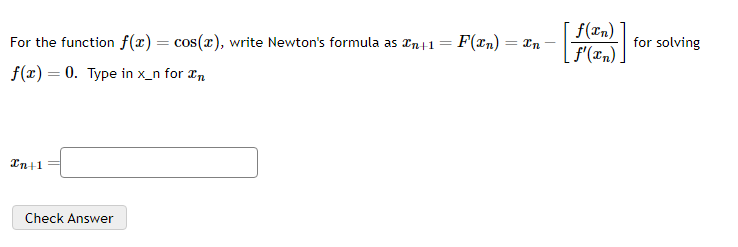 Solved For the function f(x)=cos(x), write Newton's formula | Chegg.com