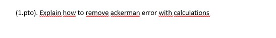 Solved (1.pto). Explain how to remove ackerman error with | Chegg.com