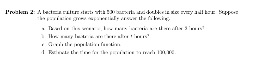 Solved Problem 2: A bacteria culture starts with 500 | Chegg.com