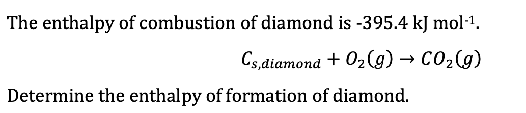 Solved The enthalpy of combustion of diamond is −395.4 kJ | Chegg.com