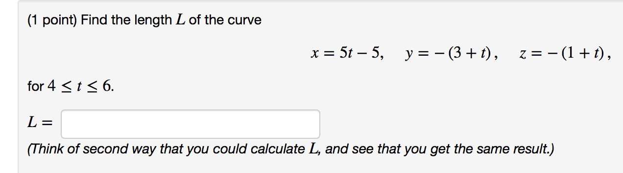 Solved (1 point) Find the length L of the curve x = 5t – 5, | Chegg.com
