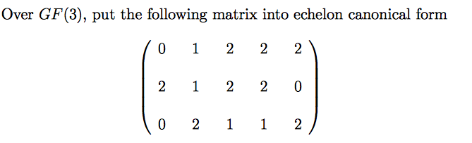 Solved (not reduced row echelon canonical form but just | Chegg.com