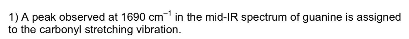 Solved 1) A peak observed at 1690 cm' in the mid-IR spectrum | Chegg.com