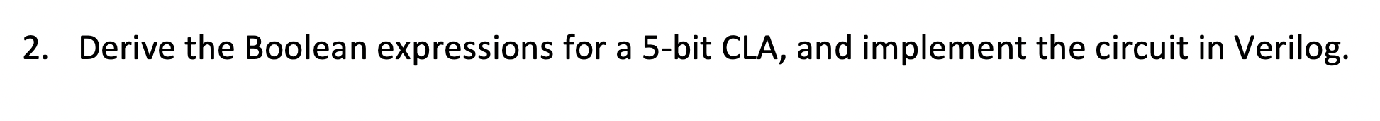Solved Derive the Boolean expressions for a 5-bit CLA, and | Chegg.com