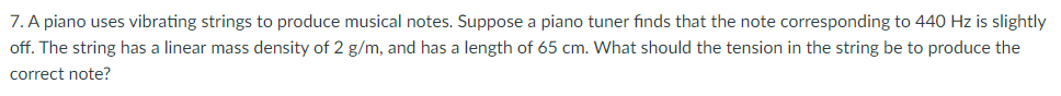 Solved 7. A piano uses vibrating strings to produce musical | Chegg.com
