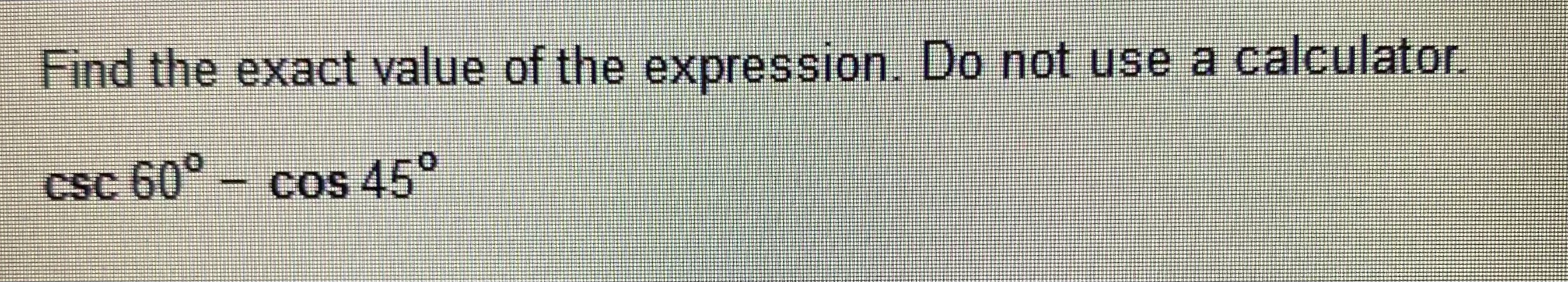 Solved Find the exact value of the expression. Do not use a | Chegg.com