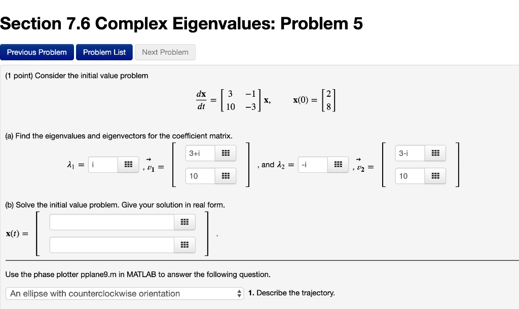 Solved Section 7.6 Complex Eigenvalues: Problem 5 Previous | Chegg.com