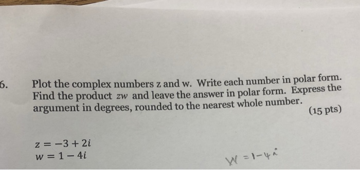 Solved 6. Plot the complex numbers z and w. Write each | Chegg.com