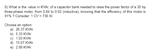 Solved 8) What is the value in KVAr, of a capacitor bank | Chegg.com