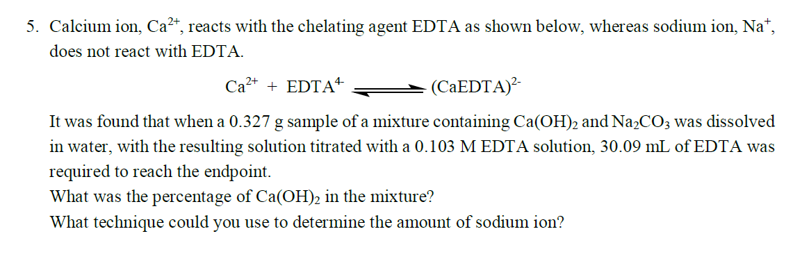 Solved 5. Calcium ion, Ca2+, reacts with the chelating agent | Chegg.com