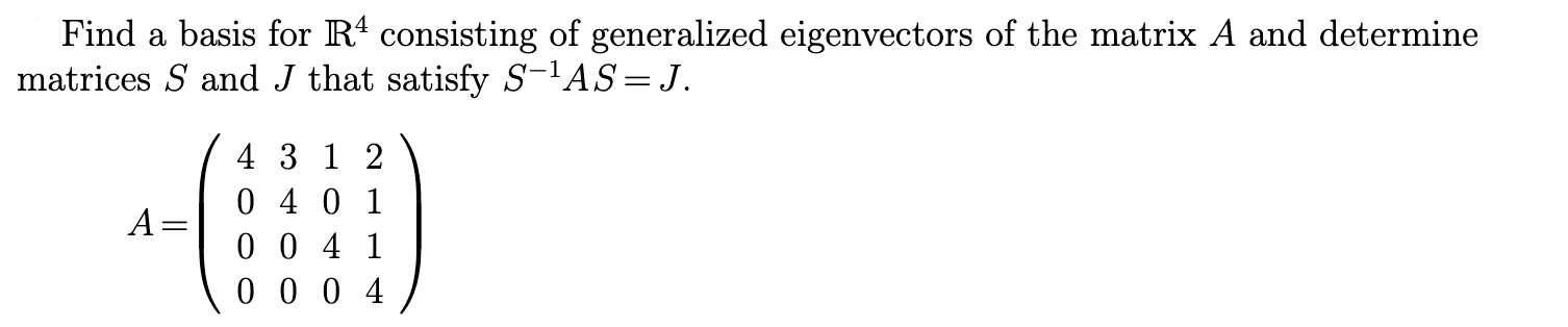 Solved Find a basis for R4 consisting of generalized | Chegg.com