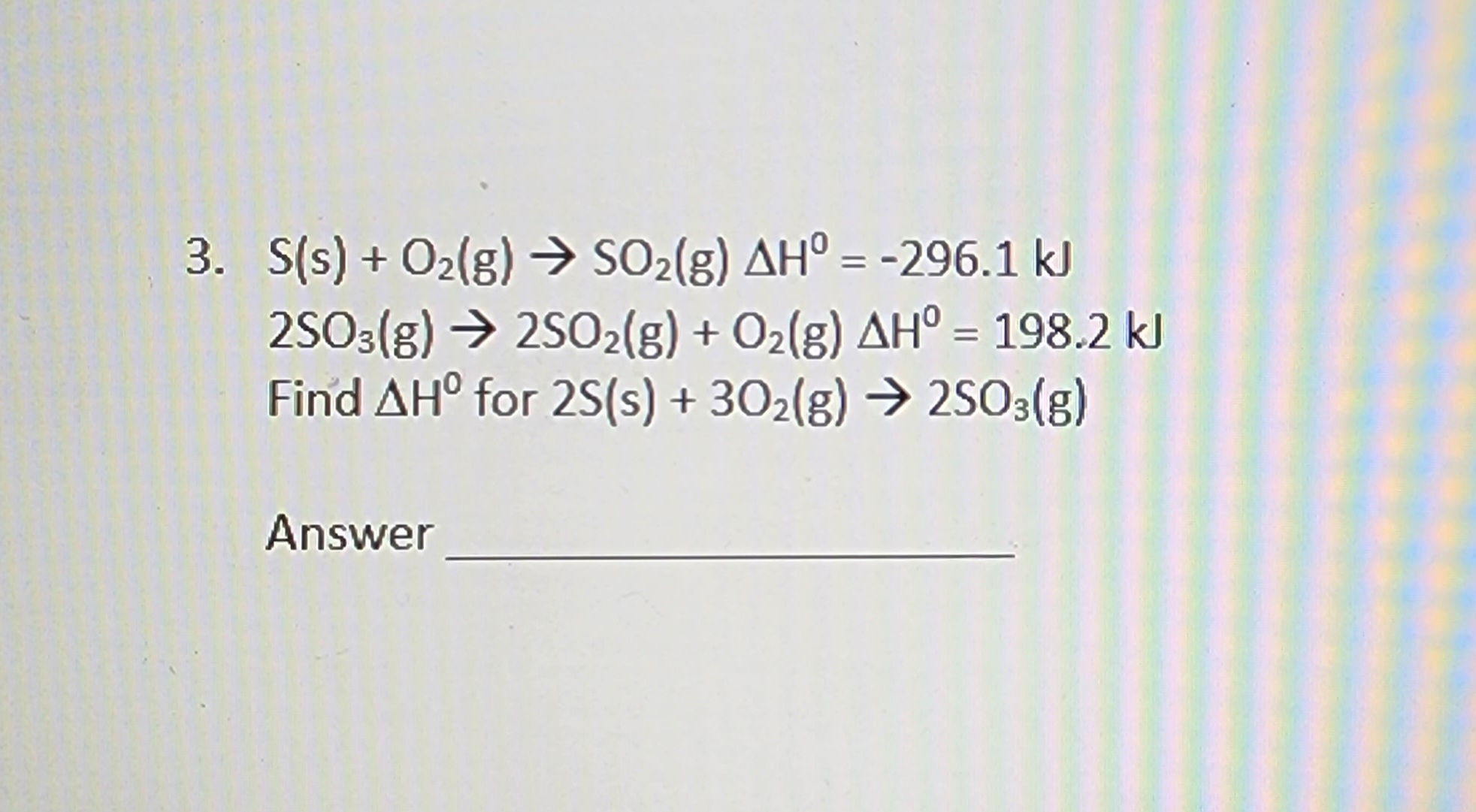 Solved S(s)+O2( g)→SO2( g)ΔH0=−296.1 kJ2SO3( g)→2SO2( g)+O2( | Chegg.com