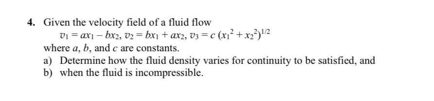 Solved 4. Given the velocity field of a fluid flow Vi = axı | Chegg.com